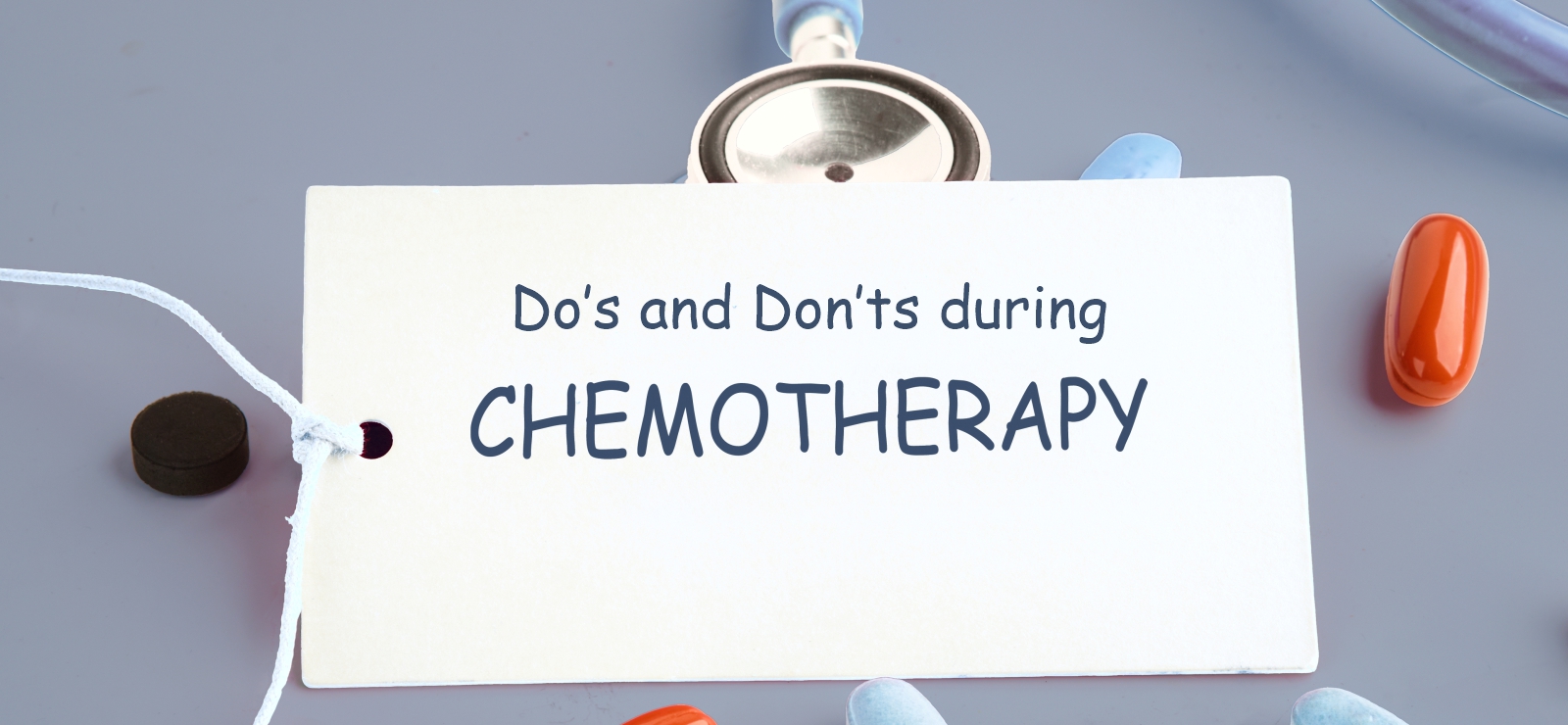 Dos and Don’ts During Chemotherapy - Aakash Healthcare