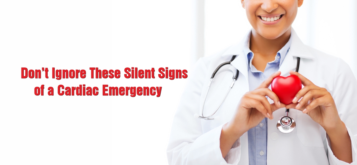 Don’t Ignore These Silent Signs of a Cardiac Emergency - Aakash Healthcare